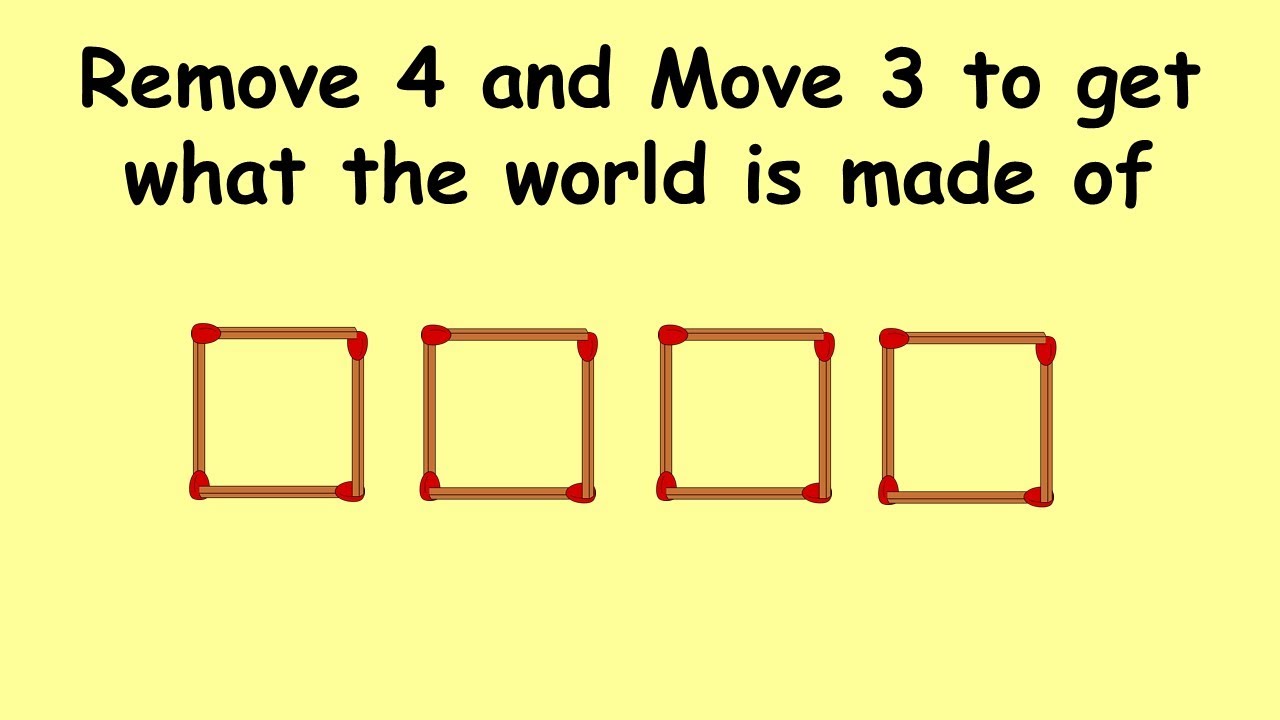 Remove 4 and move 3 get what the world is made of | Match Stick Puzzles ...