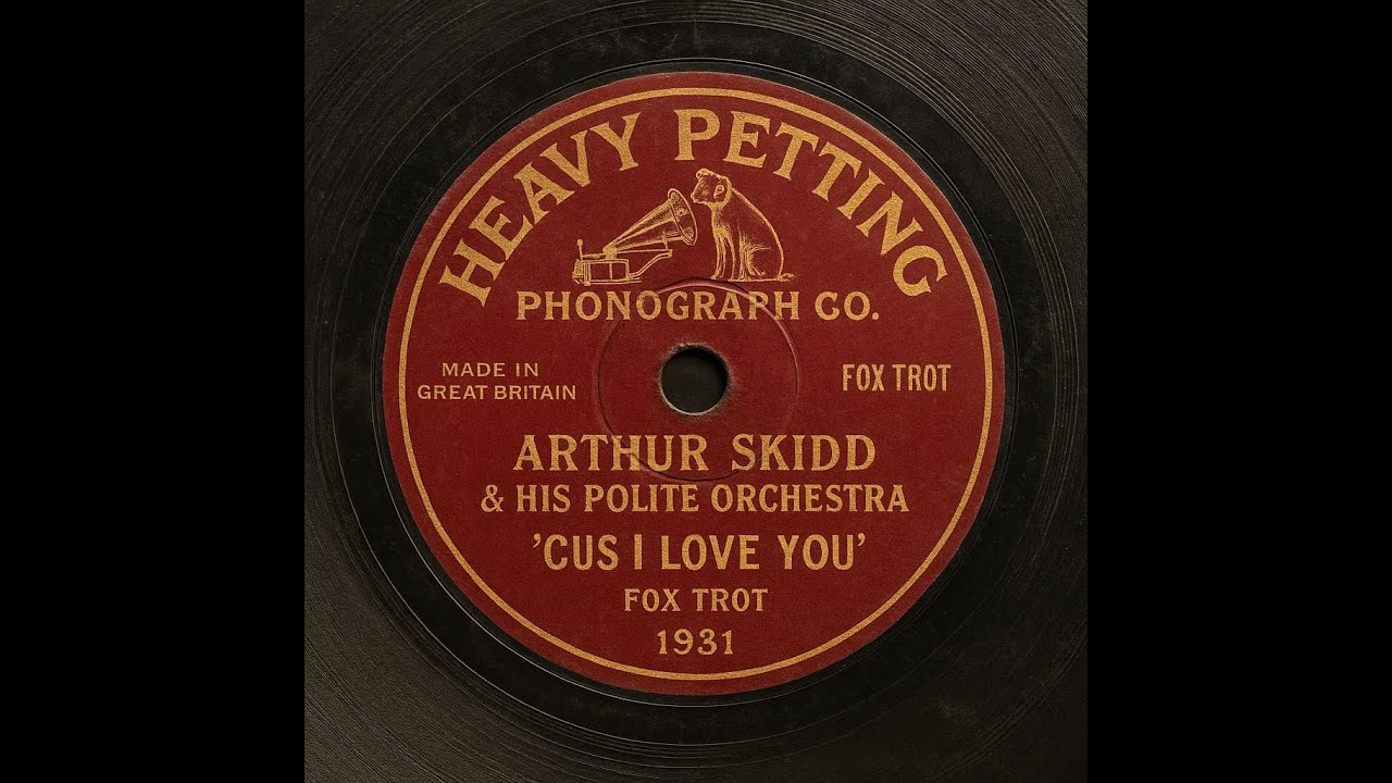 'Cus I Love You (Arthur Skidd & His Polite Orchestra) [1931 Foxtrot ...
