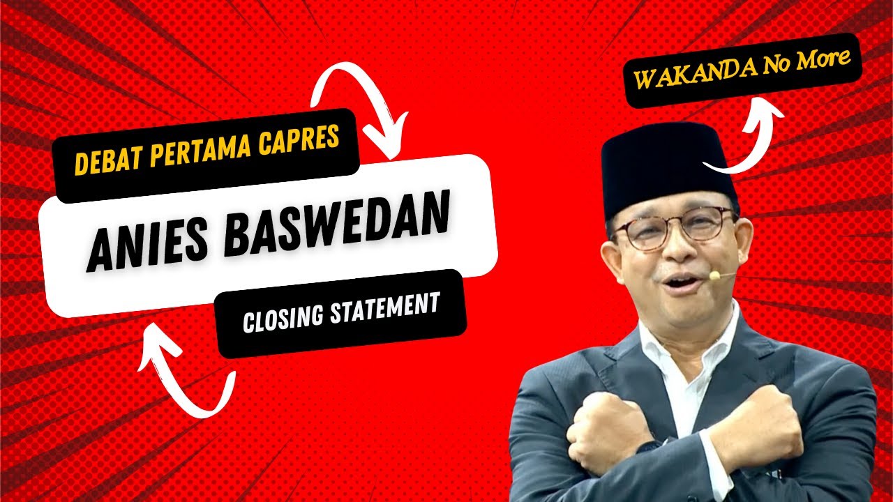 Closing Statement Anies Baswedan di Debat Pertama Capres - YouTube