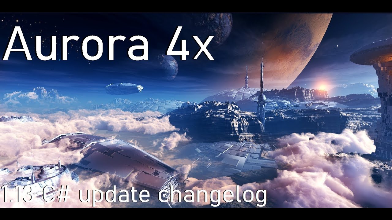 Aurora 4x C# 1.13 update changelog - YouTube