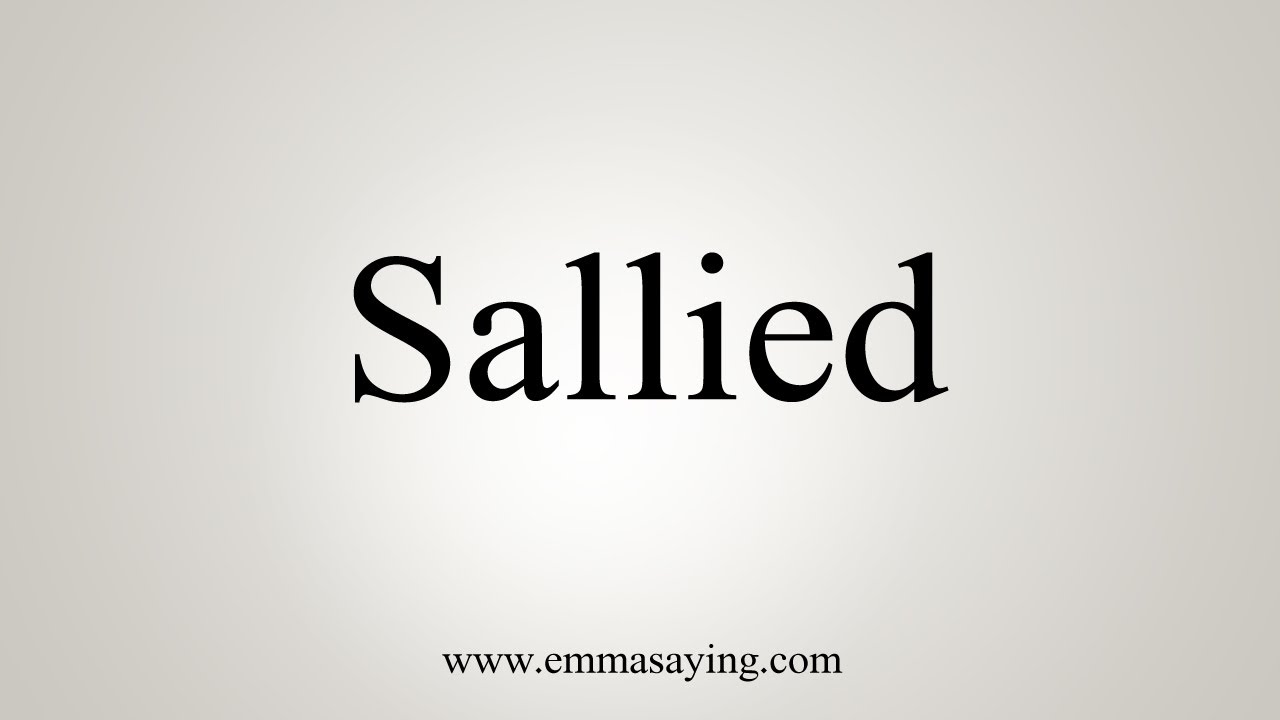 How To Say Sallied - YouTube
