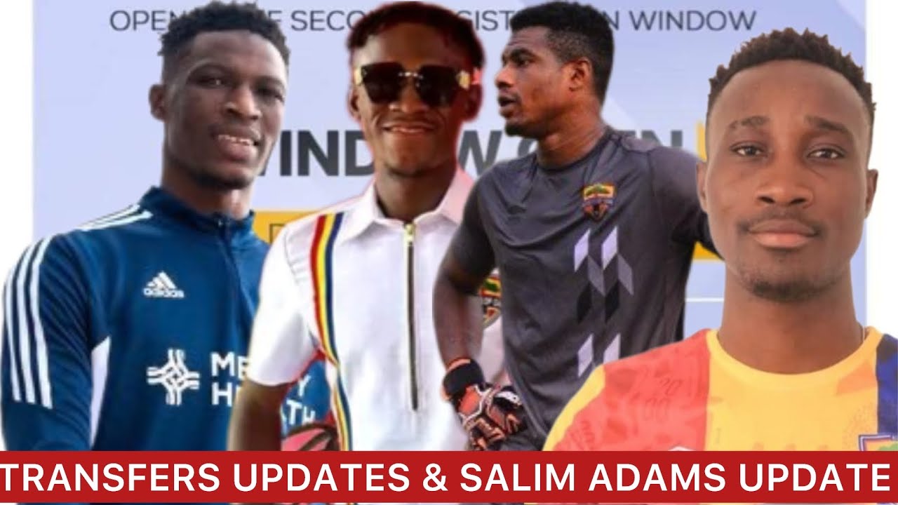 HEARTS OF OAK TRANSFERS🌈🔵AYI REPLACEMENT🔵SALIM ADAMS UPDATE..TWO ...