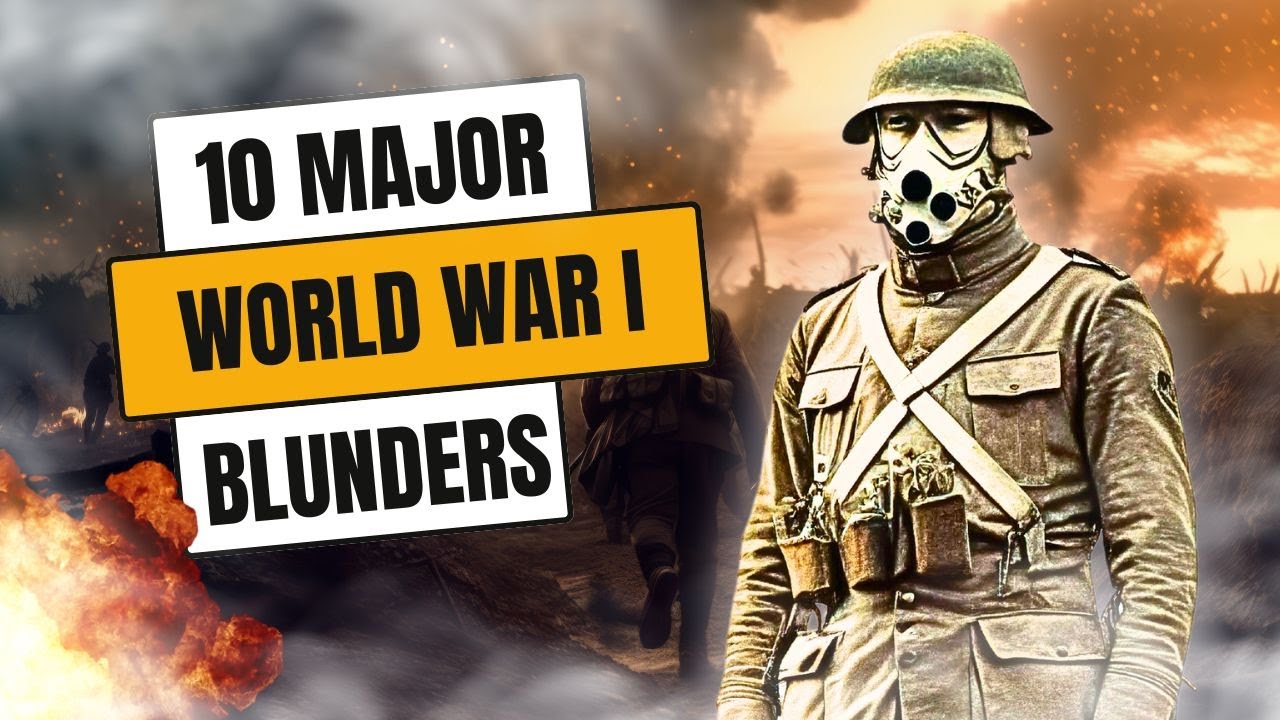 10 Major Blunders of WWI: Strategic Missteps Unveiled - YouTube