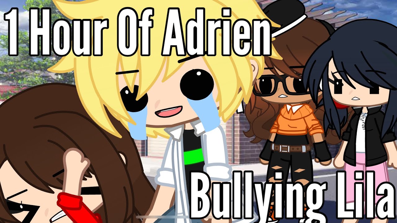 1 Hour Of Adrien Bullying Lila [ALL PART] || GachaSkits ||Miraculous ...