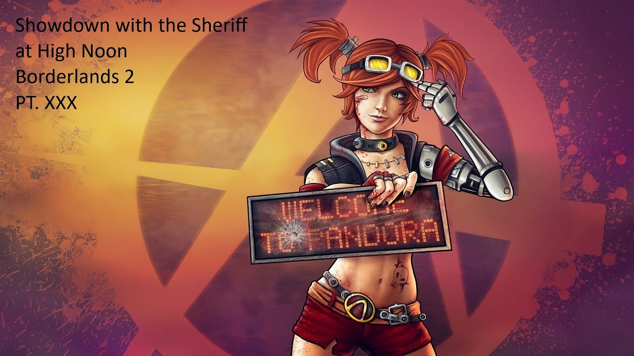 Showdown with the Sheriff at High Noon - Borderlands 2 PT. XXX - YouTube