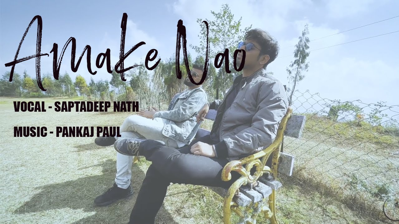 #AMAKENAO || Saptadeep Nath || Pankaj Paul || Bangla Cover Song ...