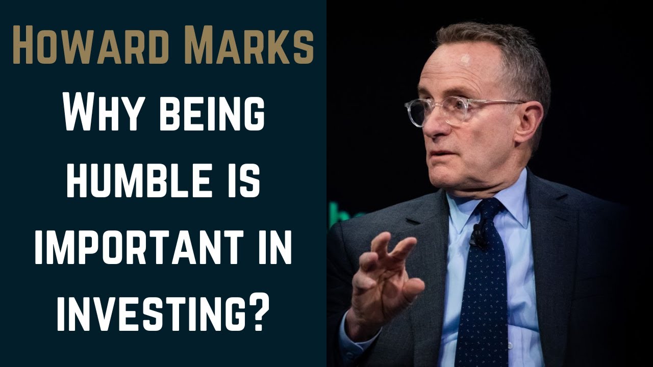 The Importance Of Humility In Becoming A Great Investor - Howard Marks ...