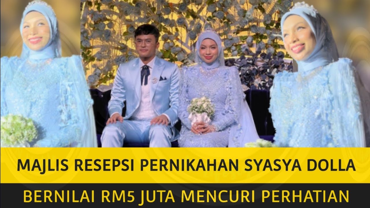 MAJLIS RESEPSI PERNIKAHAN SYASYA BERNILAI RM5 JUTA, MENCURI PERHATIAN ...