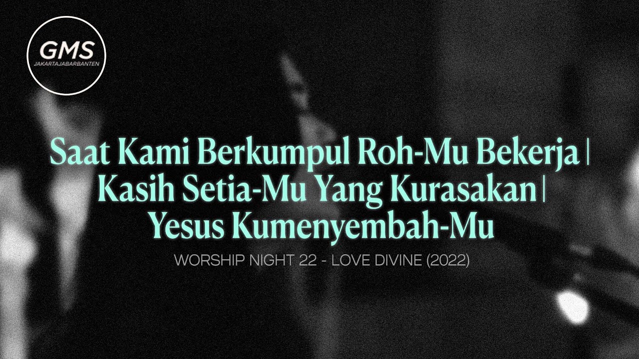 SAAT KAMI BERKUMPUL ROH-MU BEKERJA medley KASIH SETIA-MU YANG KURASAKAN ...