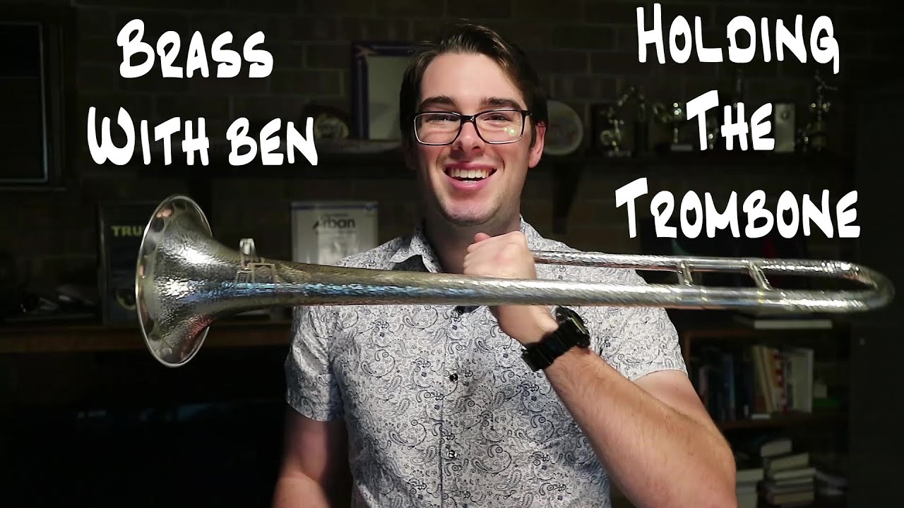 Brass Basics With Ben: How To Hold The Trombone - YouTube