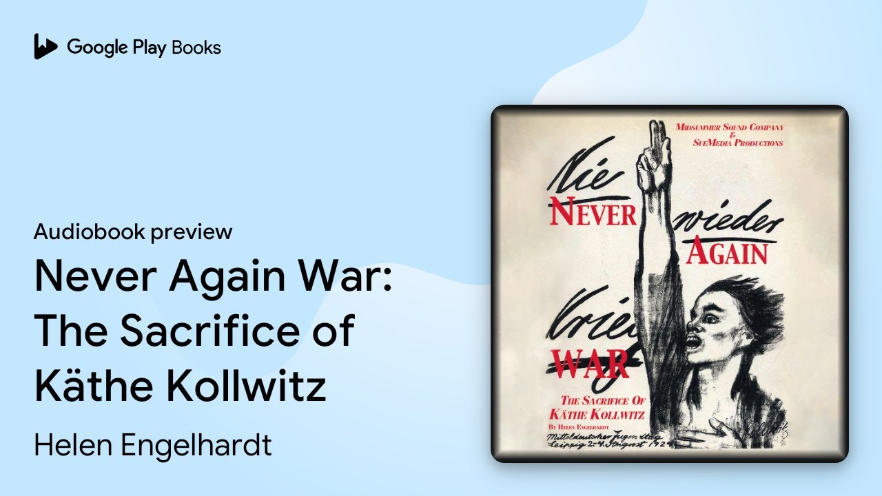 Never Again War: The Sacrifice of Käthe… by Helen Engelhardt ...