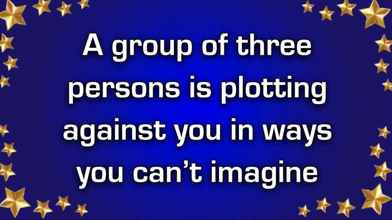 A group of three individuals is plotting against you in ways you can’t ...