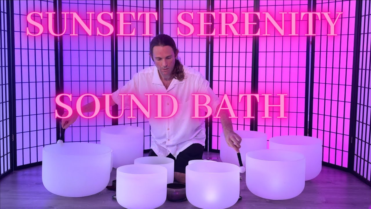 SUNSET SOUND BATH | Crystal Singing Bowls | Peace | Relaxation | Focus ...