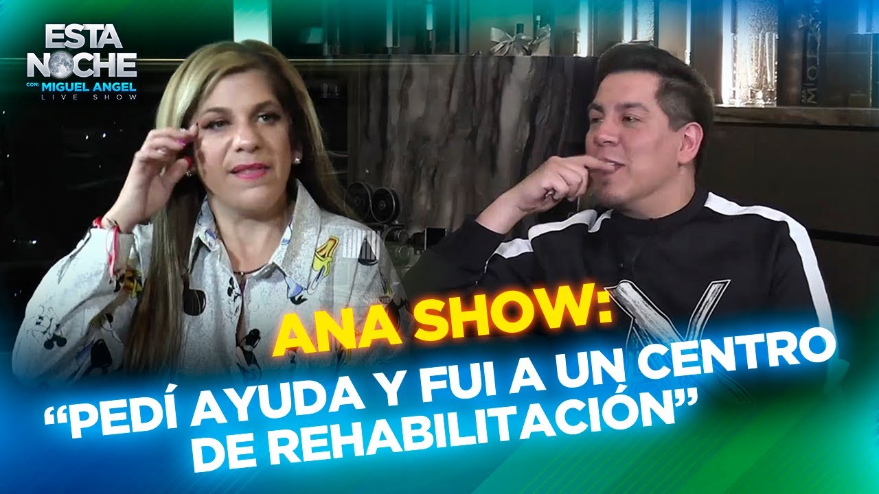 “PEDÍ AYUDA Y FUI A UN CENTRO DE REHABILITACIÓN” | ANA SHOW en Esta ...