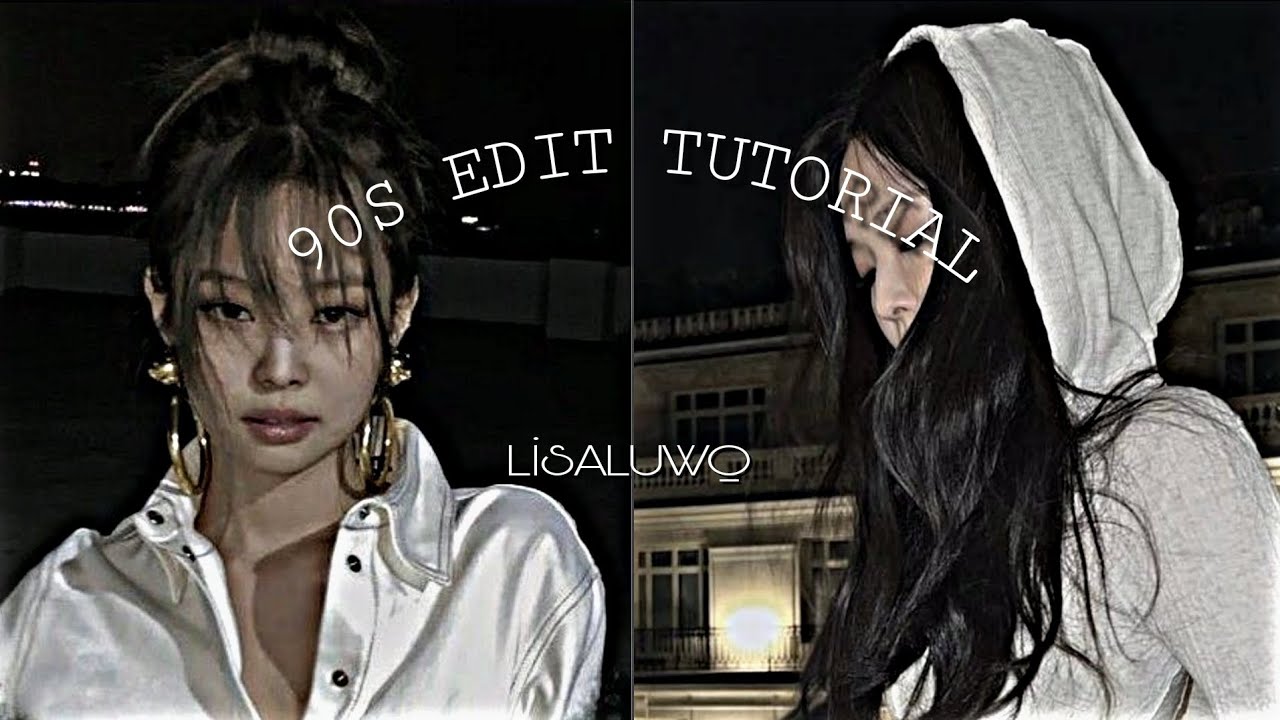 90S EDIT TUTORIAL/LİSALUWQ - YouTube