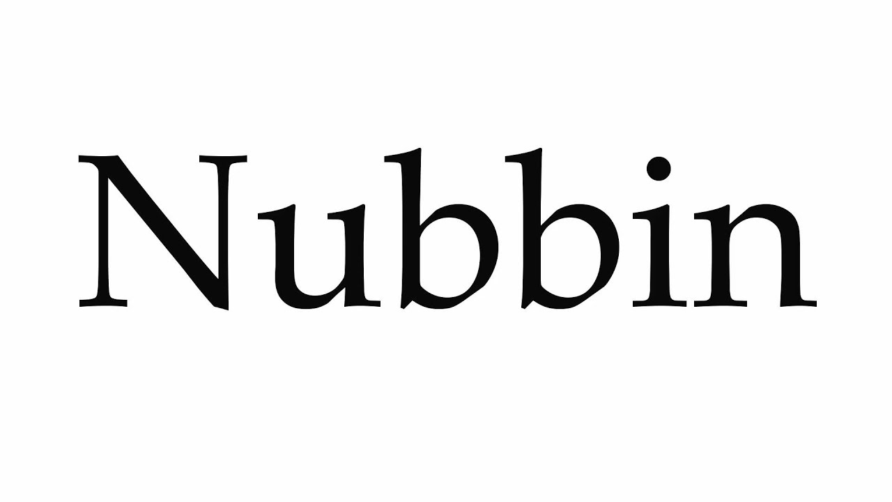 How to Pronounce Nubbin - YouTube