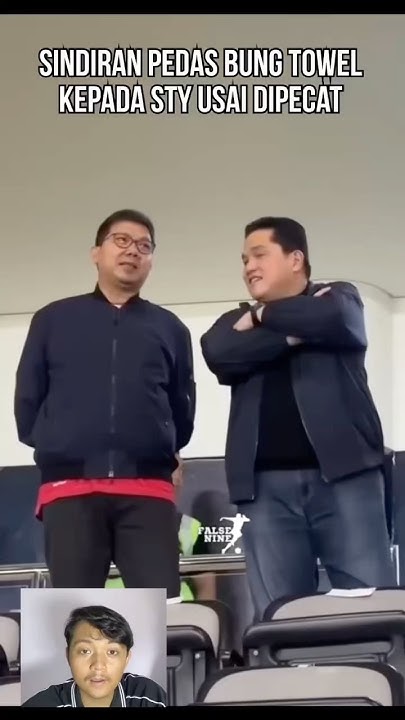ini dia sindiran pedas bung Towel kepada Shin Tae-yong usai dipecat #timnasindonesia #bungtowel ...