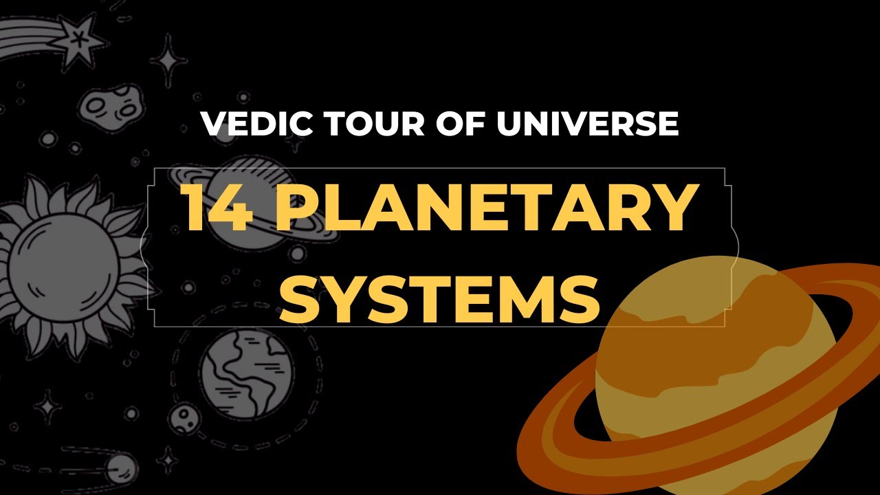 The 14 planetary systems - Vedic version - Vedic tour of universe - YouTube
