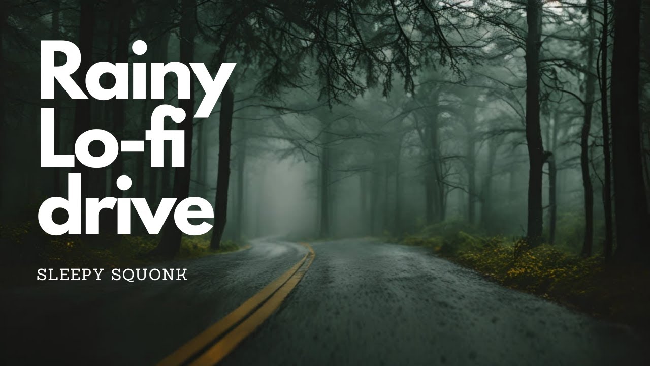 Rainy Lo fi drive: music to relax, study or sleep to with rain sounds ...