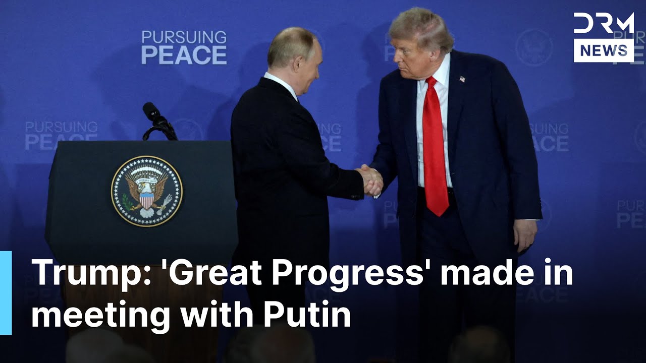 JUST IN: Trump says 'great progress' made in meeting with Putin | DRM ...