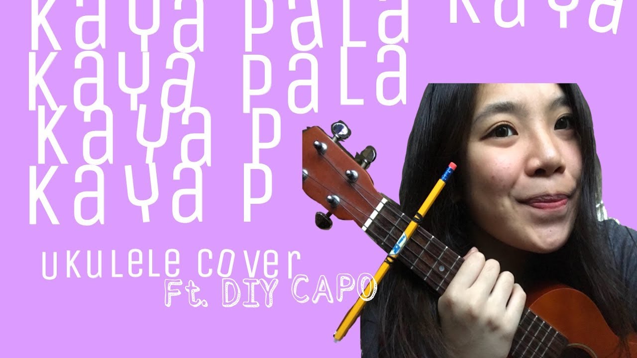 Kaya Pala - Patch Quiwa (UKULELE COVER) | Caneanne Red - YouTube