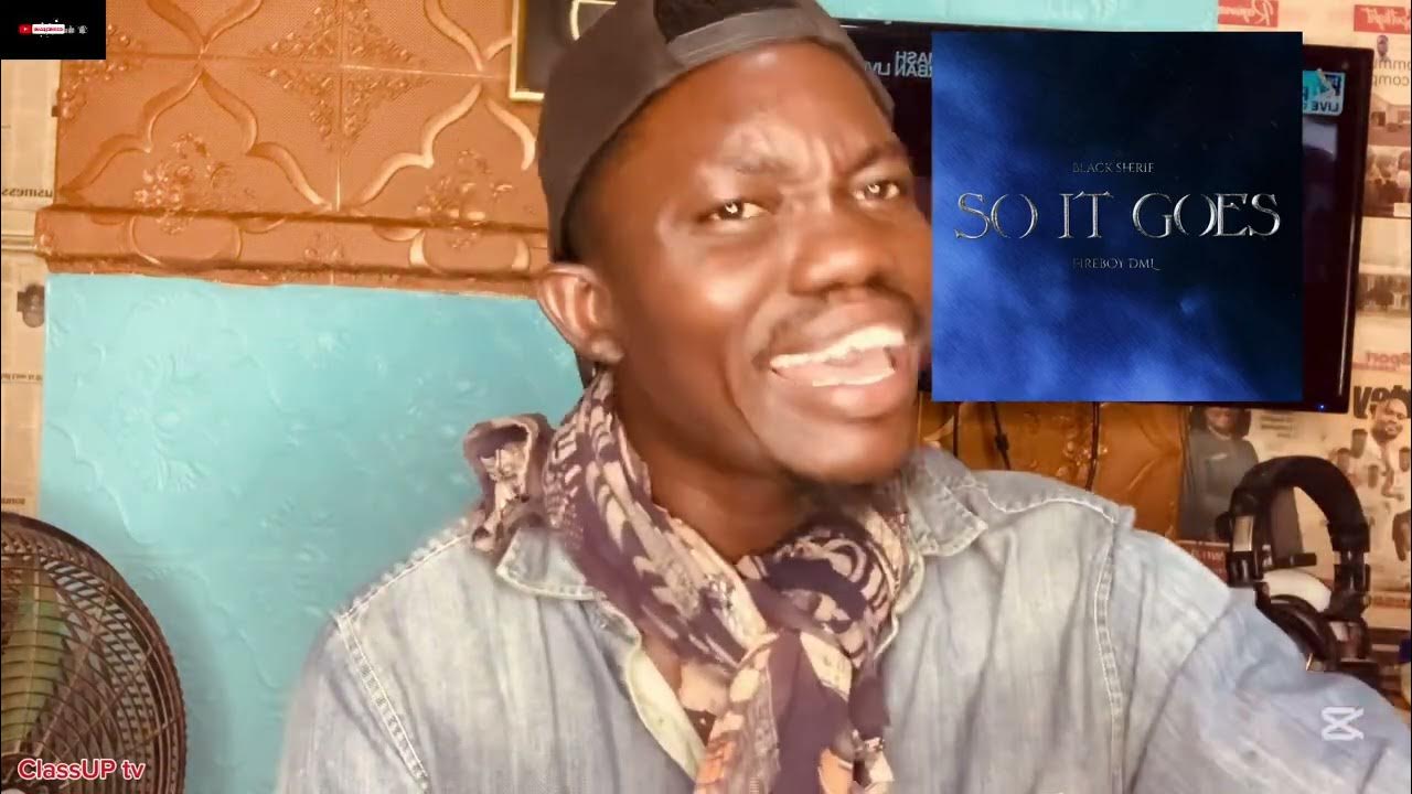 Black Sherif, Fireboy DML - So it Goes (Official Visualizer) And ClassUP reaction, Blacko is him ...