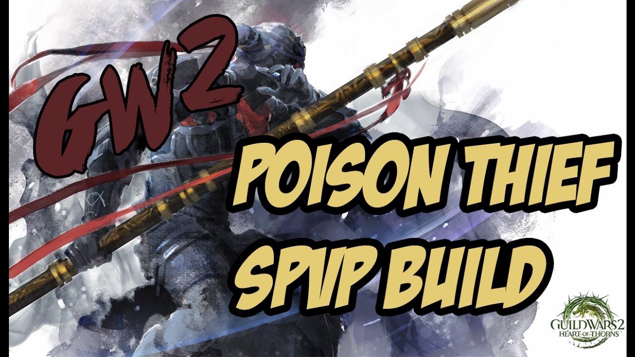 GW2 sPvP Poison Thief Build | Oct 2016 | Holy S**!T Burst! - YouTube