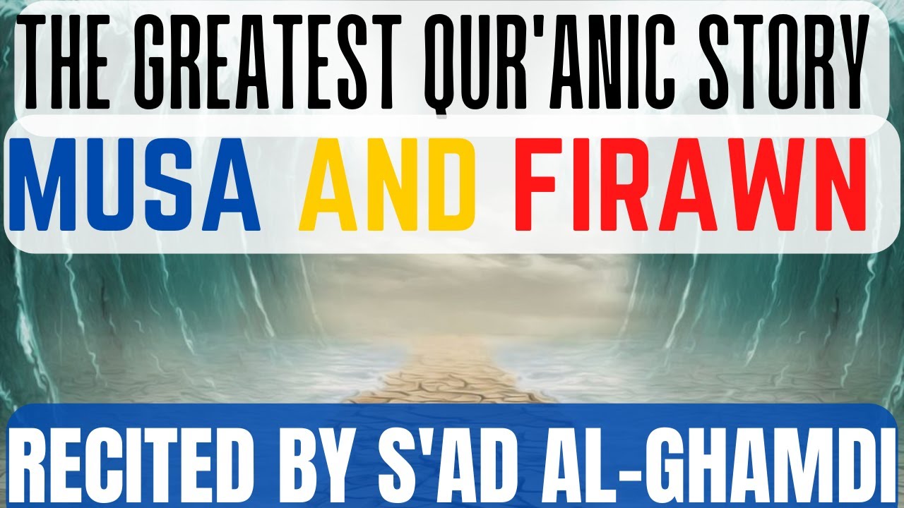 The Greatest Story in the Qur'an of Musa and Firawn - YouTube