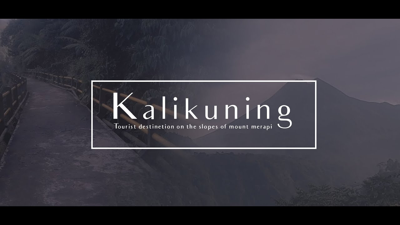 KALIKUNING | TOURIST DESTINATION ON THE SLOPES OF MOUNT MERAPI ...