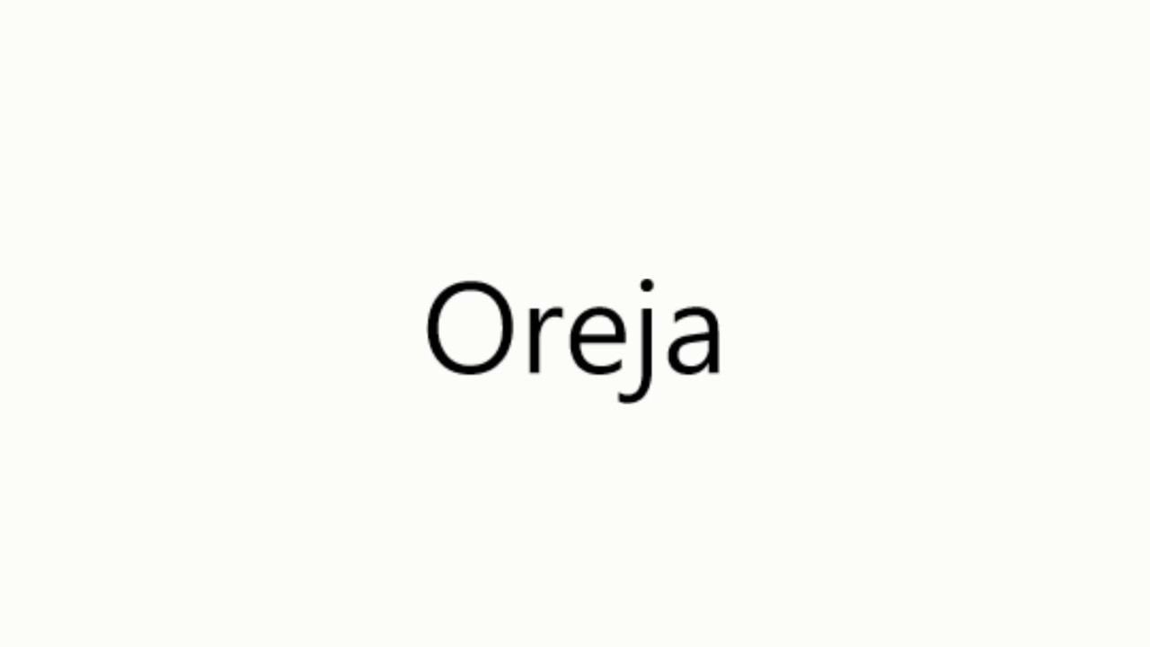 Pronunciación de la palabra "Oreja." - YouTube