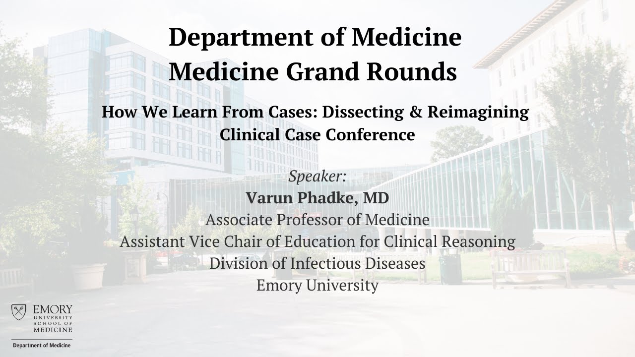Medicine Grand Rounds: How We Learn From Cases: Dissecting ...