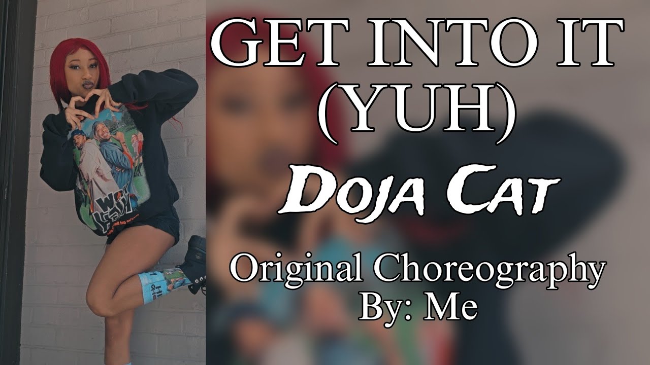 "GET INTO IT (YUH)" DOJA CAT ORIGINAL CHOREOGRAPHY BY: ME - YouTube