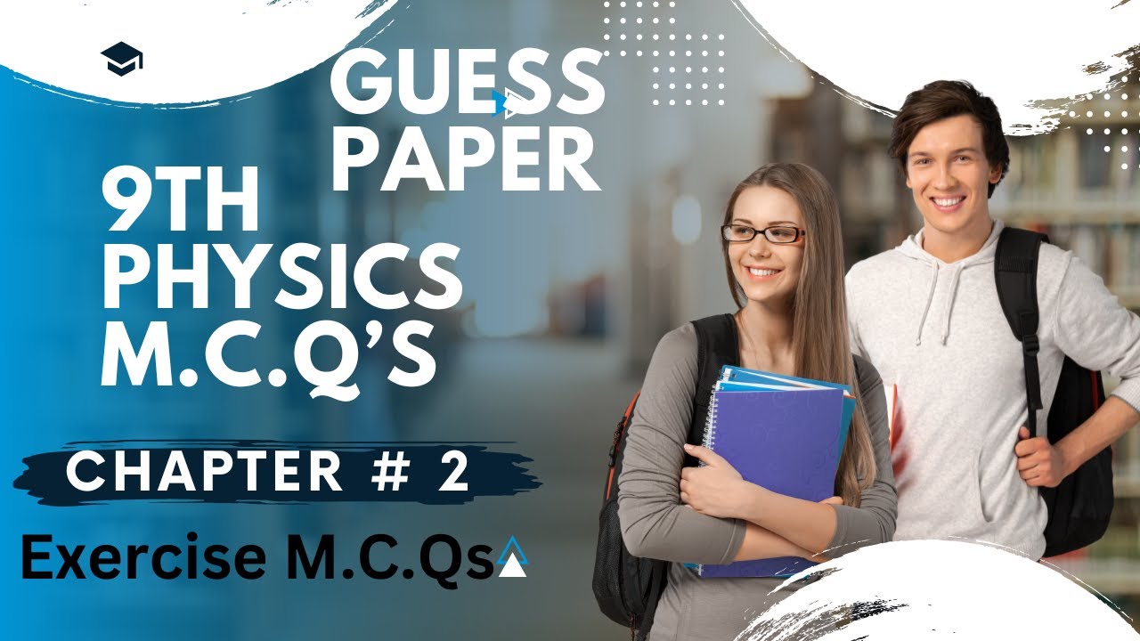 9th Class chapter 2 Exercise M.C.Q's | Guess Paper | 9th Physics 2024 ...