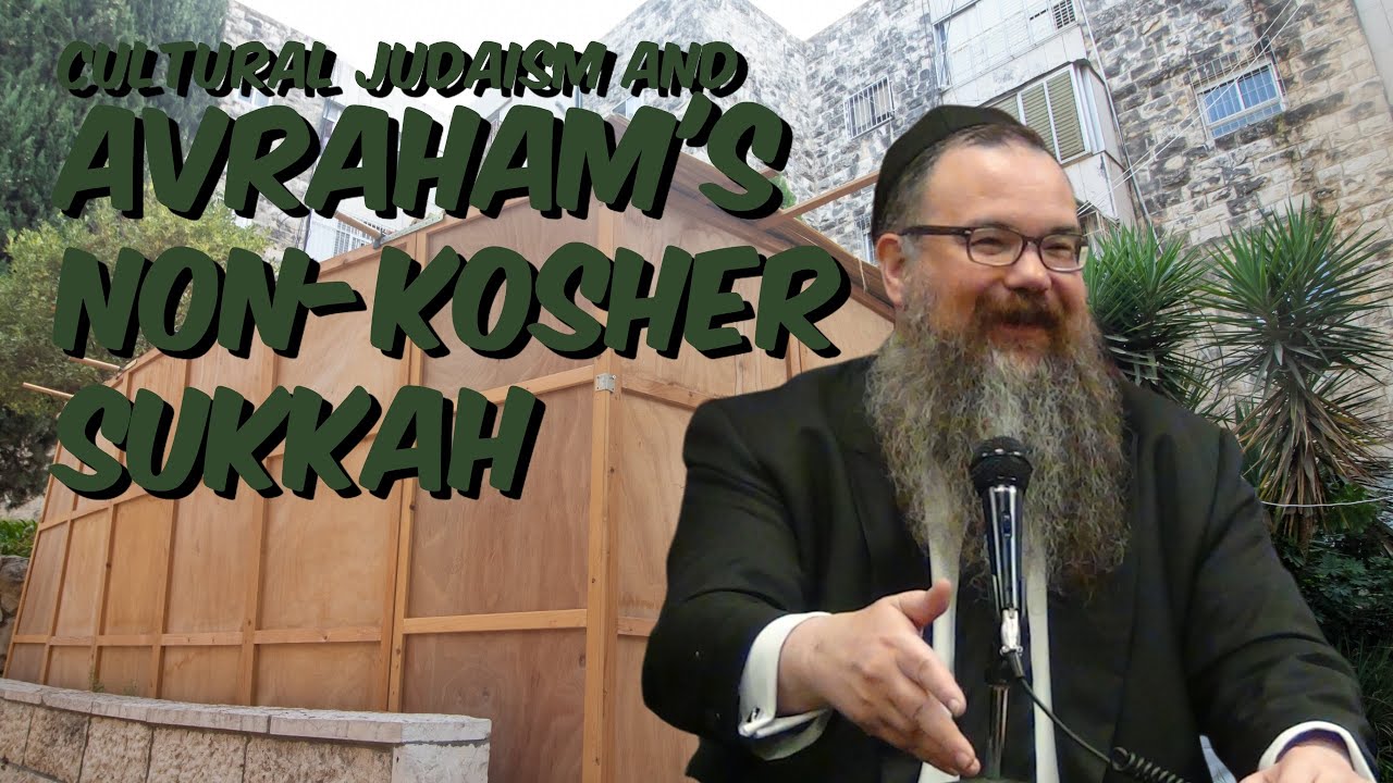 Cultural Judaism and Avraham's Non-Kosher Sukkah - YouTube