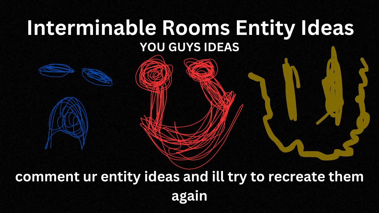 Interminable Rooms YOUR Entity Ideas - YouTube