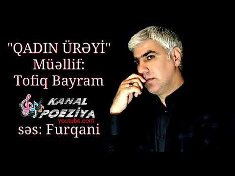 Qadın Ürəyi - Tofiq Bayram @KanalPoeziya /Səs:Furqani/