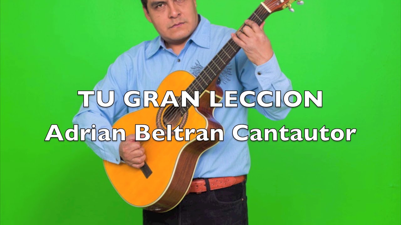 Adrian Beltran Cantautor TU GRAN LECCION - YouTube