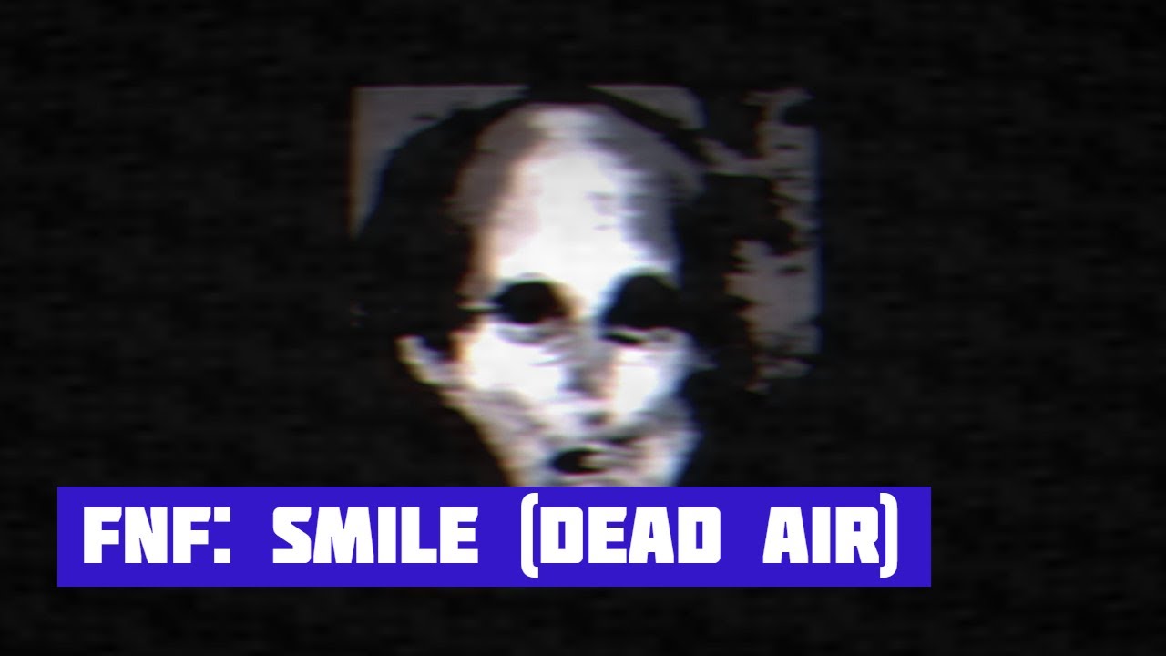 FNF: SMILE (DEAD AIR) - YouTube