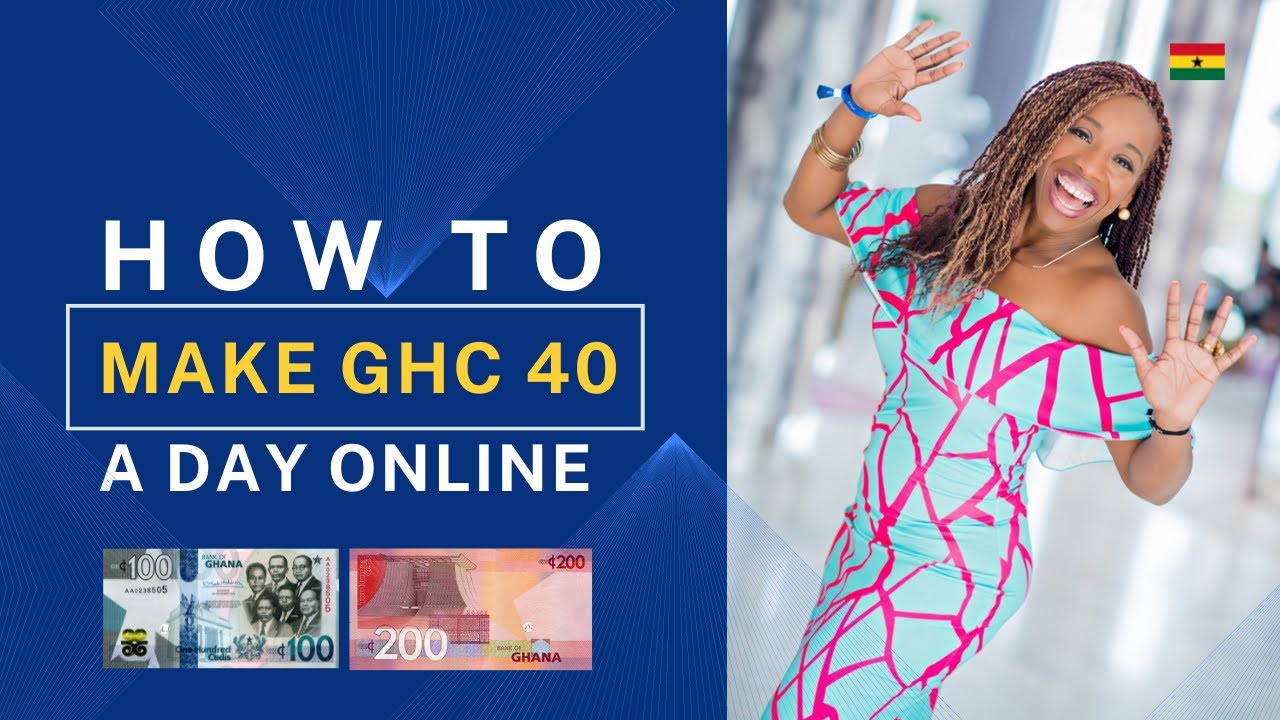 How to Make GHc 40 a Day Online - How to Make Money Online in Ghana ...