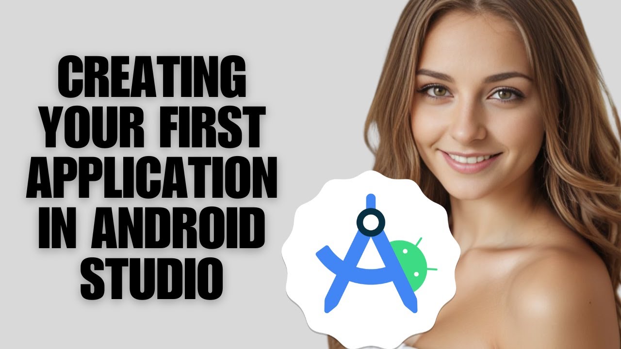 Creating Your First Application in Android Studio (Beginner’s Guide ...