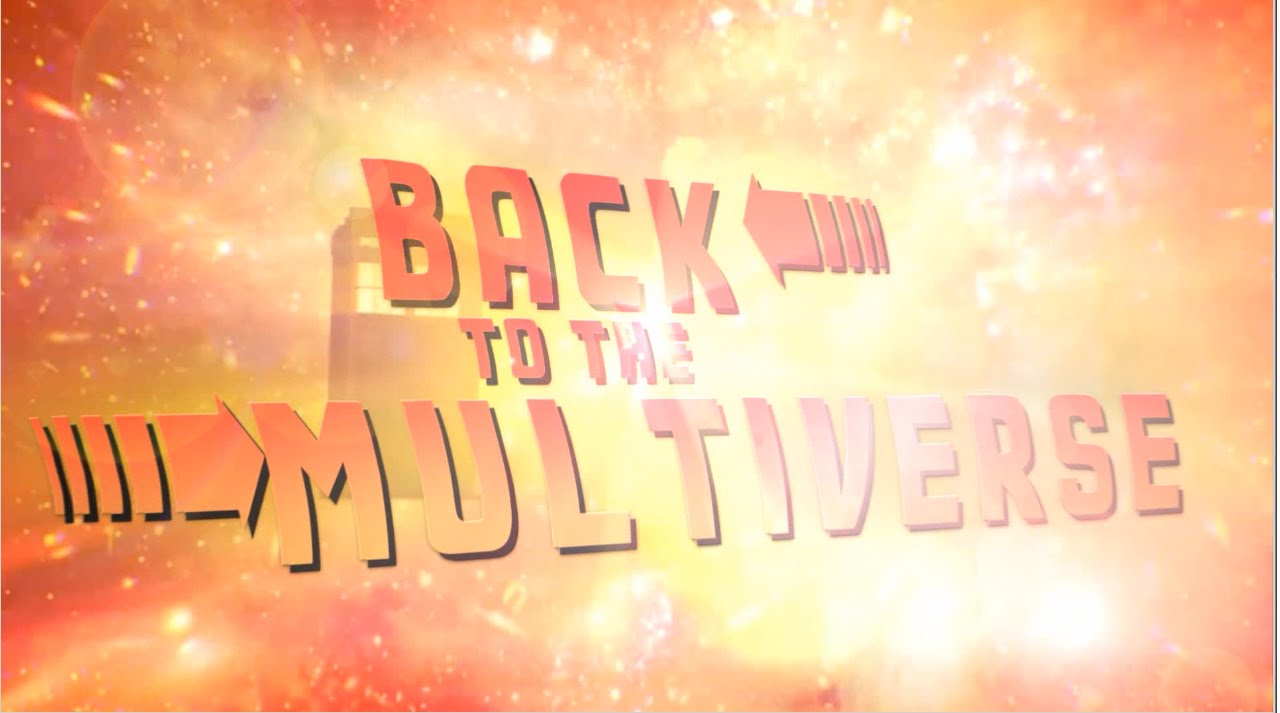 Back to the Multiverse - Back to the Future/Doctor Who/Bill and Ted Fan ...