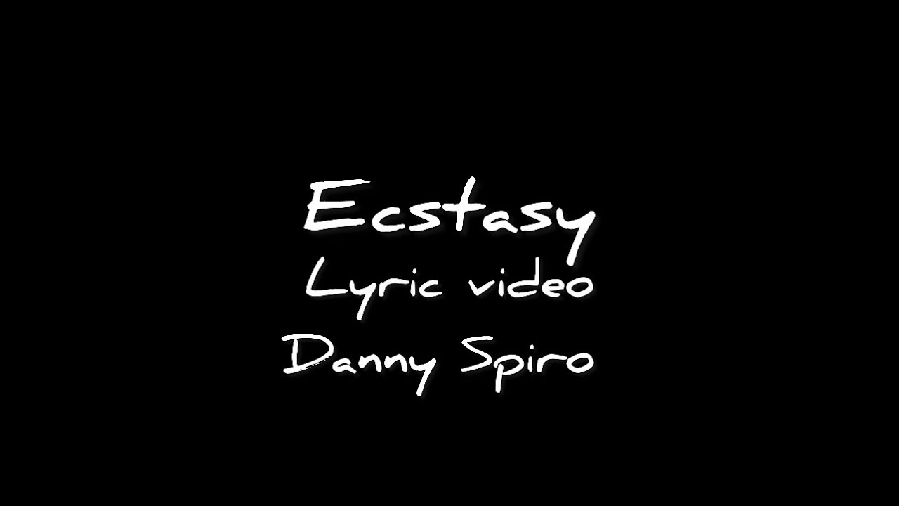 ECSTASY (Lyric Video) - Danny Spiro - YouTube