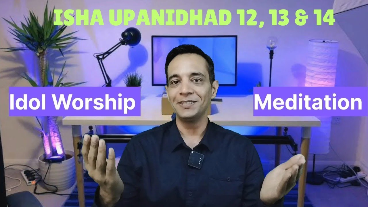 Isha Upanishad Verse 12, 13 & 14. Meditation vs Idol Worship Hinduism ...