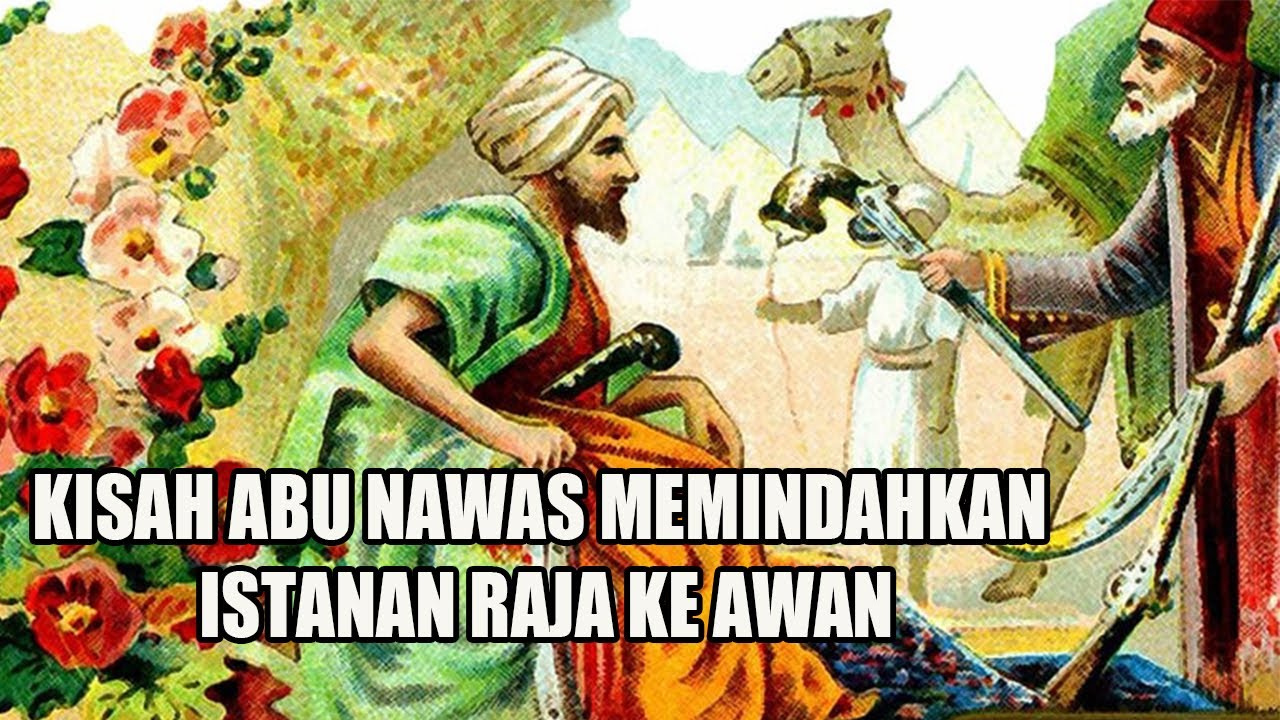 KISAH ABU NAWAS MEMINDAHKAN ISTANA RAJA KE AWAN - YouTube
