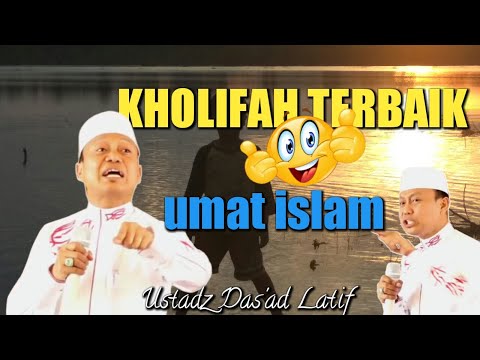 Kholifah Terbaik Umat Islam | Ustadz Das'ad Latif