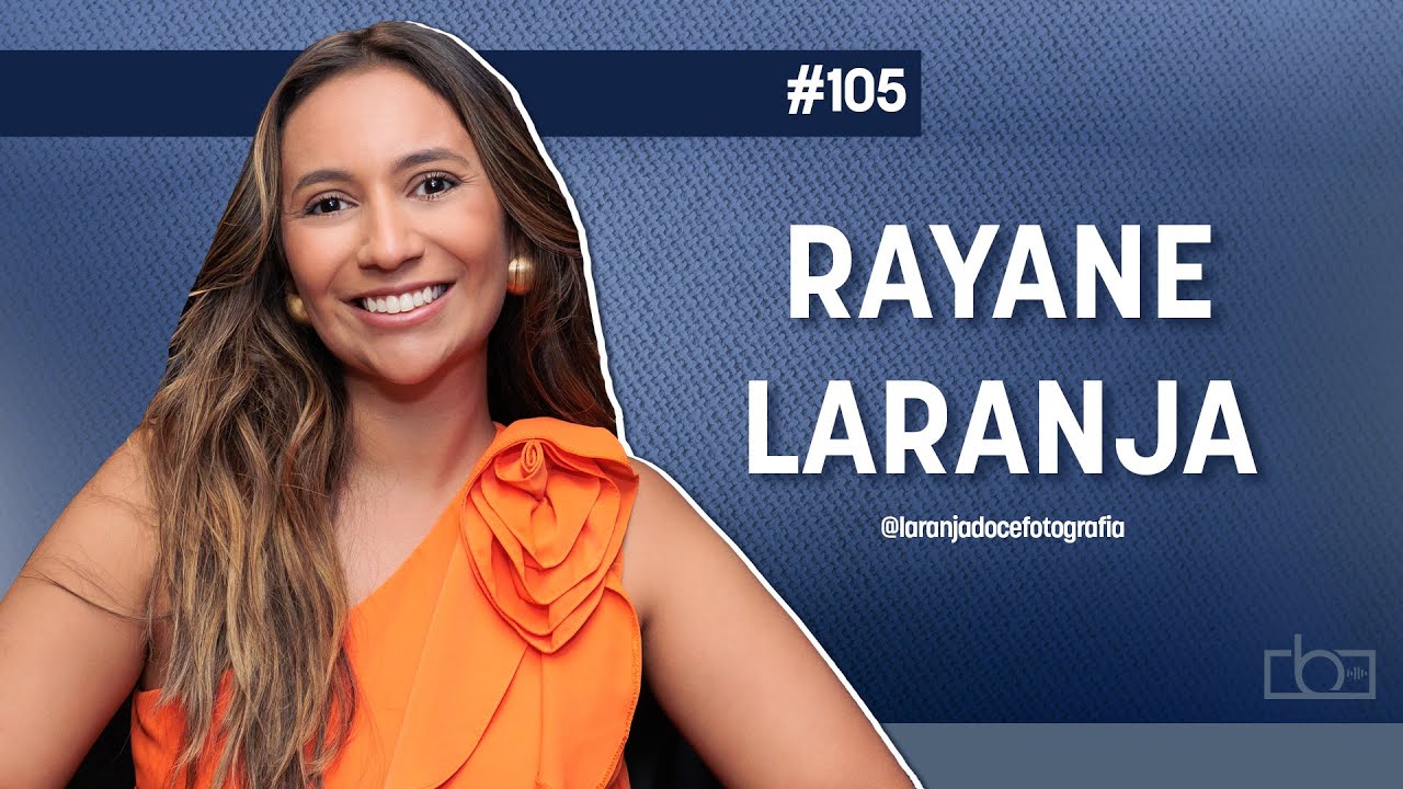EB | EP#105 Fotografia de Estúdio e Escolar com Rayane Laranja + Fotto ...
