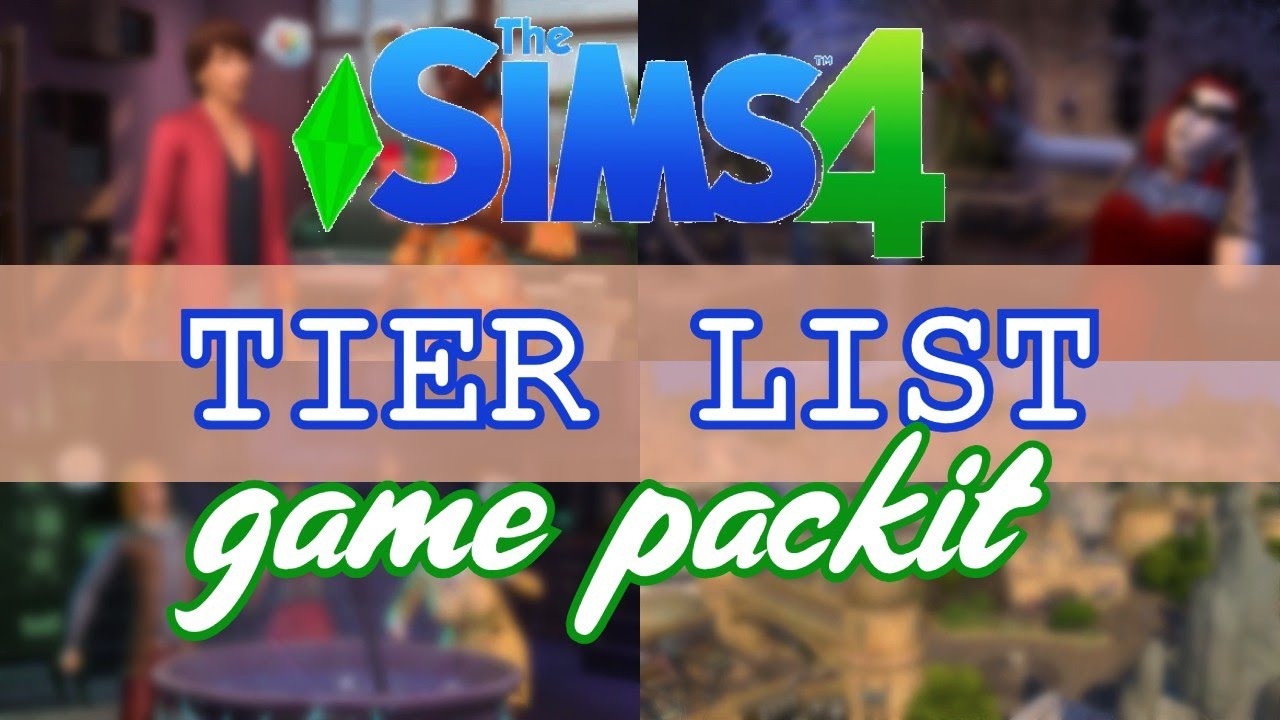THE SIMS 4 TIER LIST - GAME PACKIT - YouTube