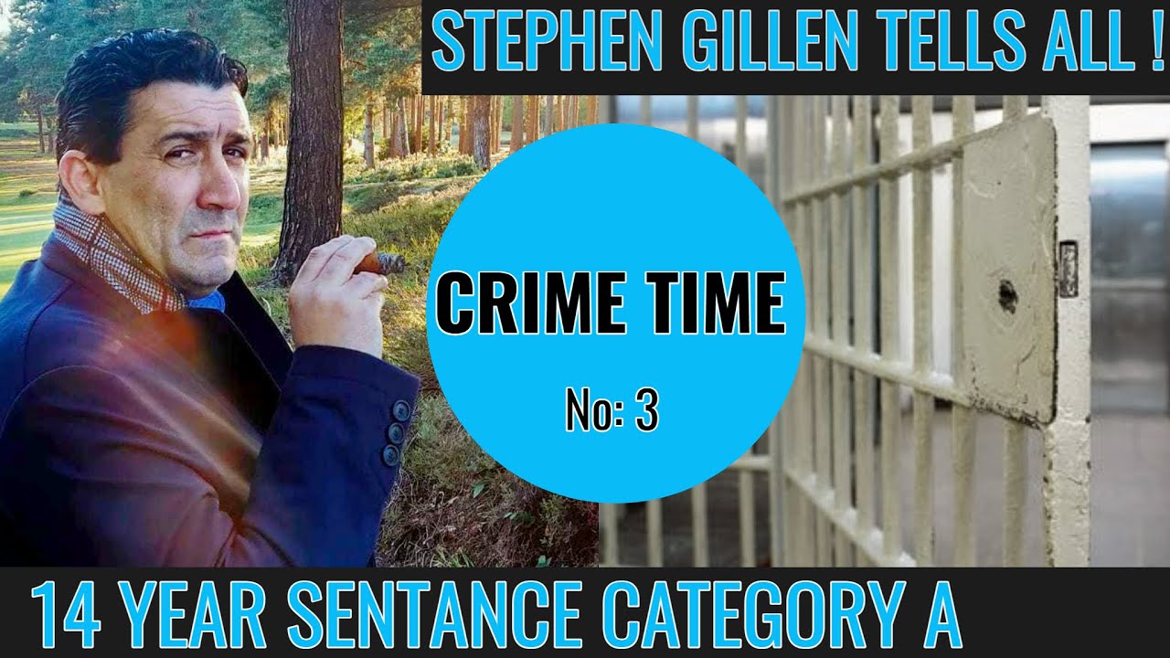 Stephen Gillen on Organised crime my 14-year Sentence as a High ...