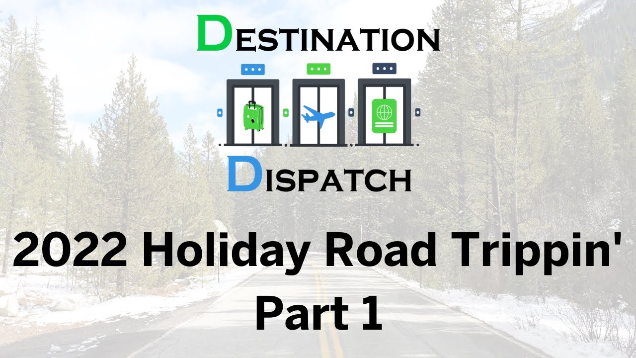 Destination Dispatch: 2022 Holiday Road Trippin' Part 1 - YouTube