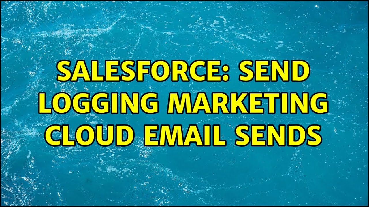 Salesforce: Send Logging Marketing Cloud Email Sends (2 Solutions ...